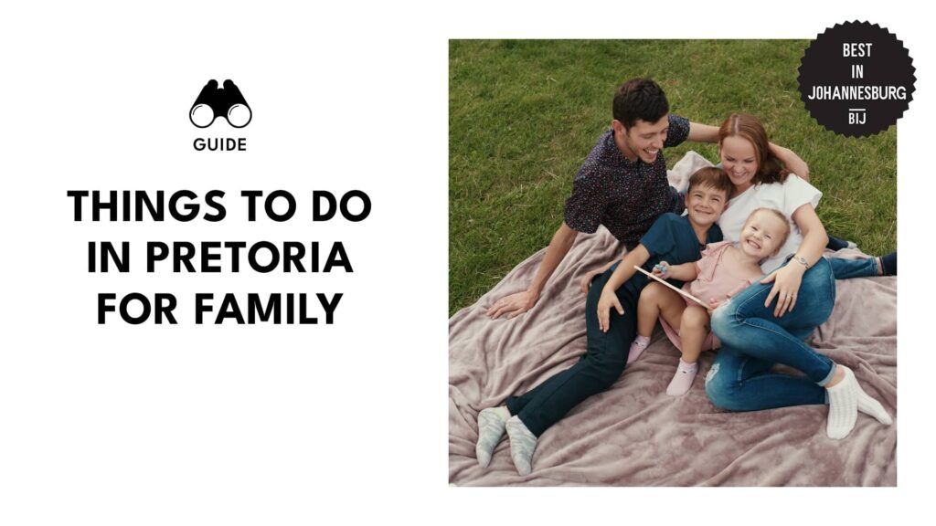 20 Awesome Things to Do in Pretoria for Every Family [2026]