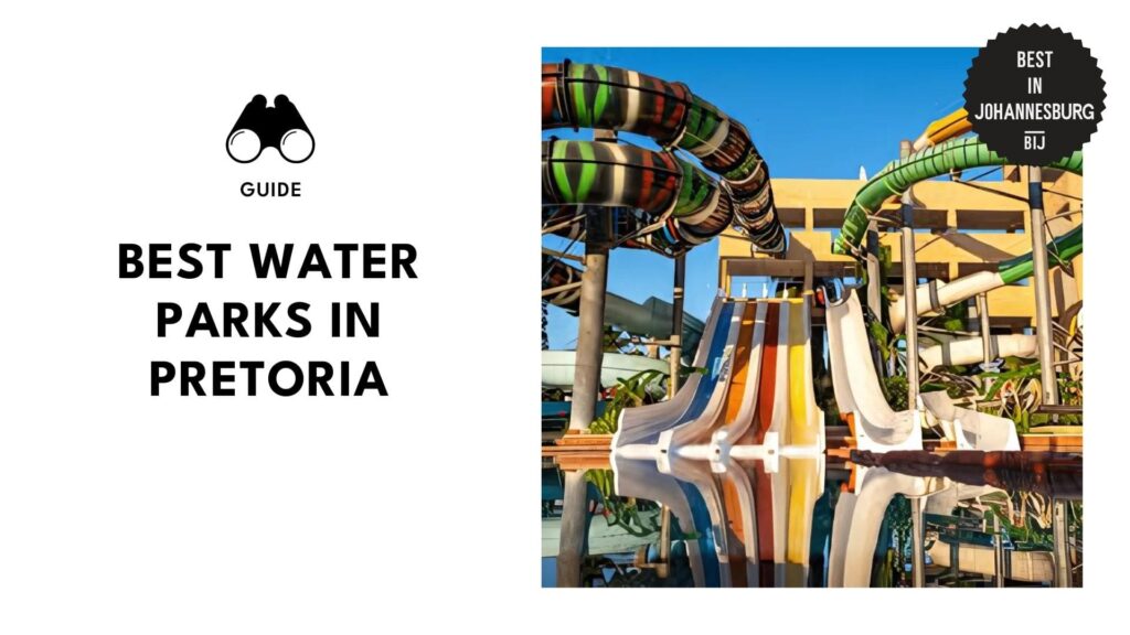 Enjoy Pretoria’s top 6 water parks with giant slides!