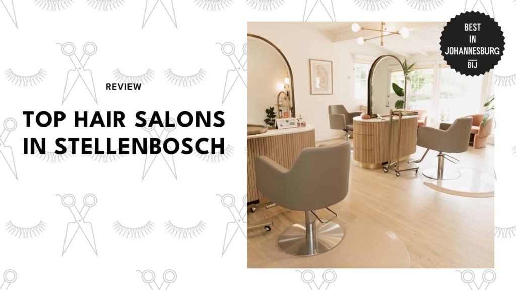 5 Stellenbosch Hair Salons Making Head-Turning Dos [2025]